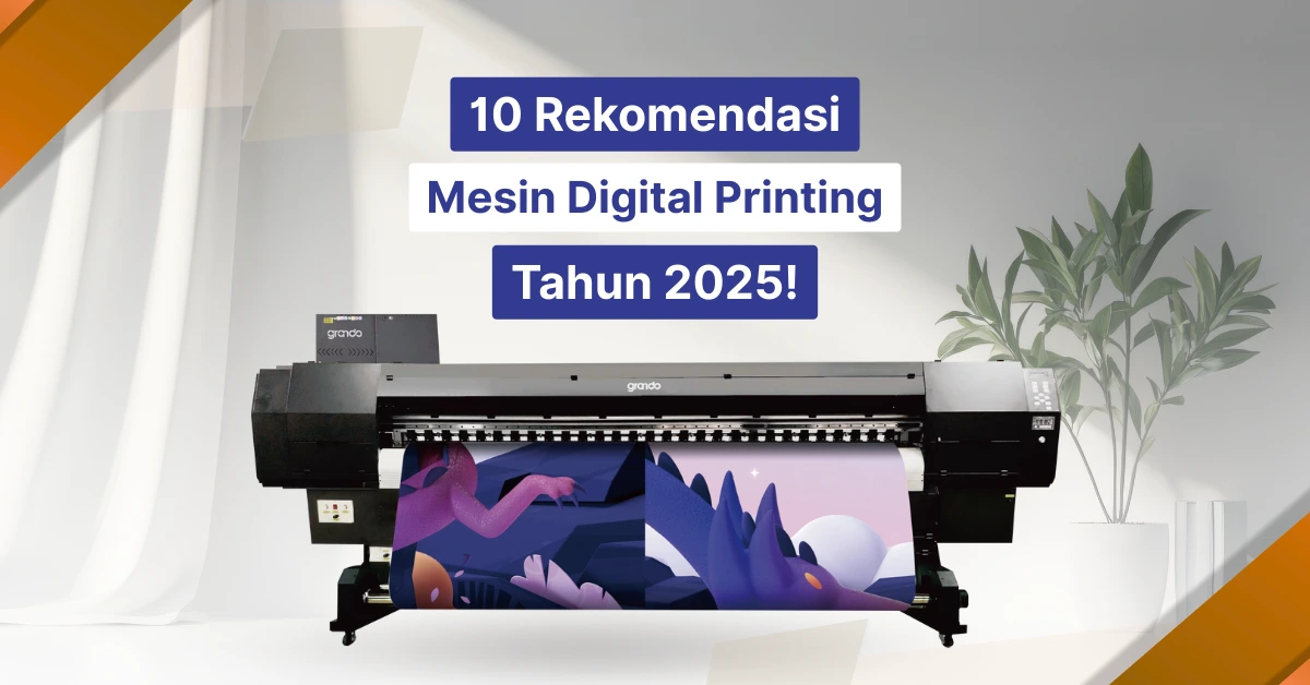 10 Rekomendasi Mesin Digital Printing Terbaik di Tahun 2025