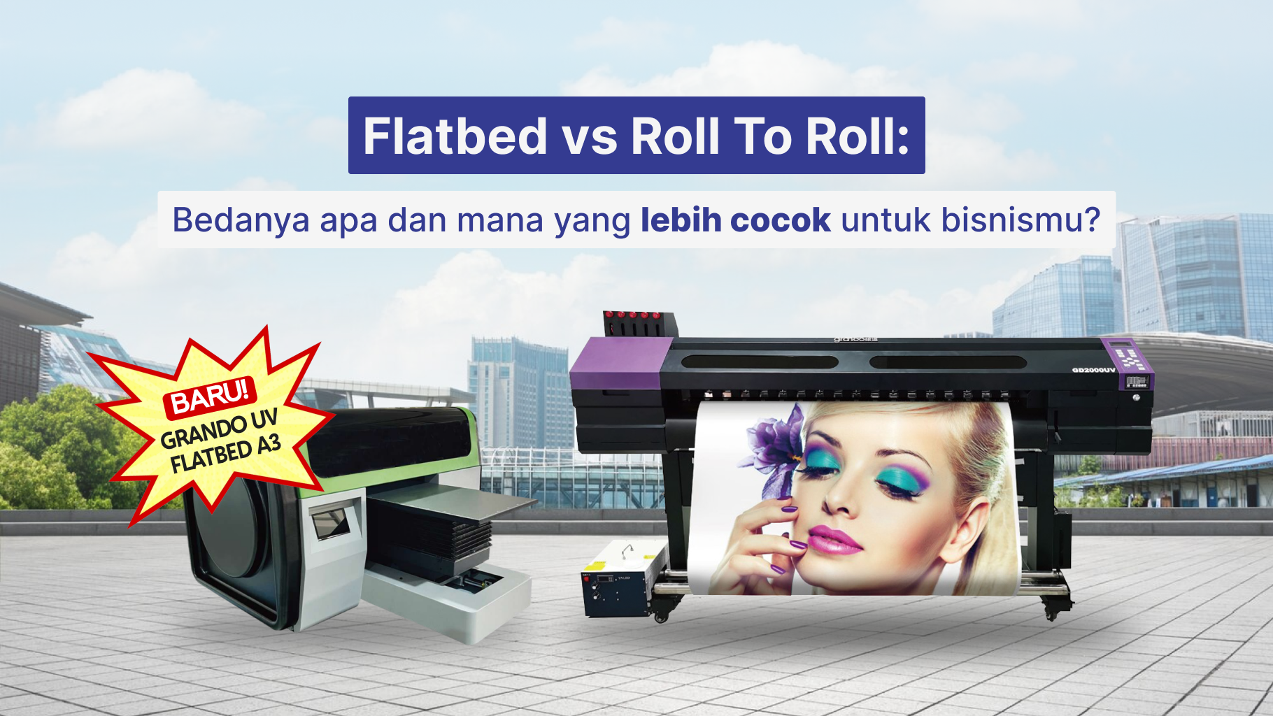 Flatbed vs Roll to Roll: Apa bedanya dan Kegunaannya?